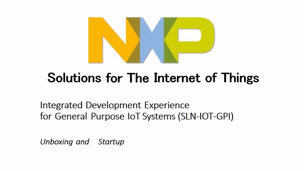 Unboxing and Start Up for the NXP Modular IoT Gateway and End Node Kit for IoT Systems | NXP 半导体